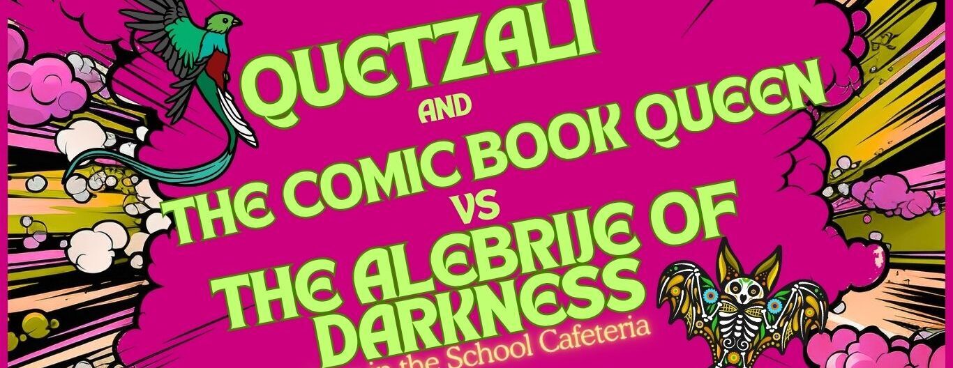 Quetzali and The Comic Book Queen vs The Alebrije of Darkness: Live in ...